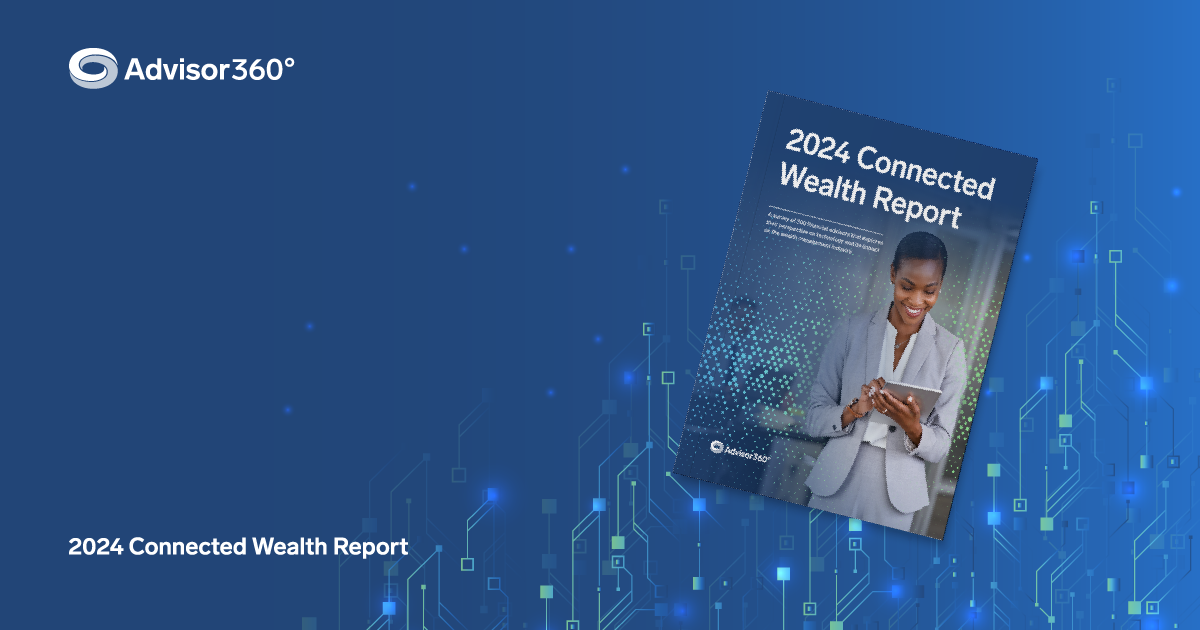 2024 Connected Wealth Report | Advisor360°
