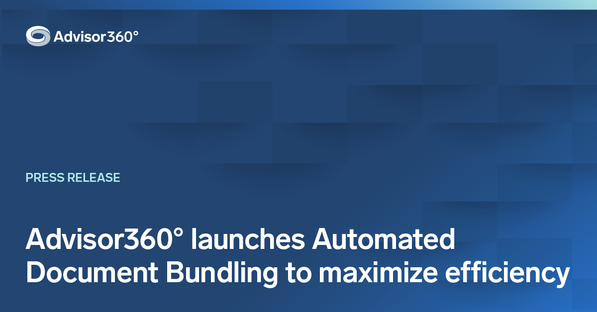 Advisor360° Launches Automated Document Bundling